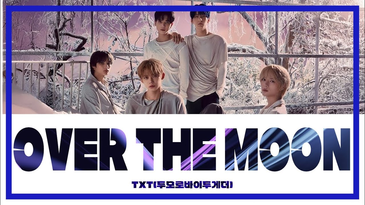 TXT "Over The Moon" Lyrics with Still Shot M/V #txt #tomorrow_x ...