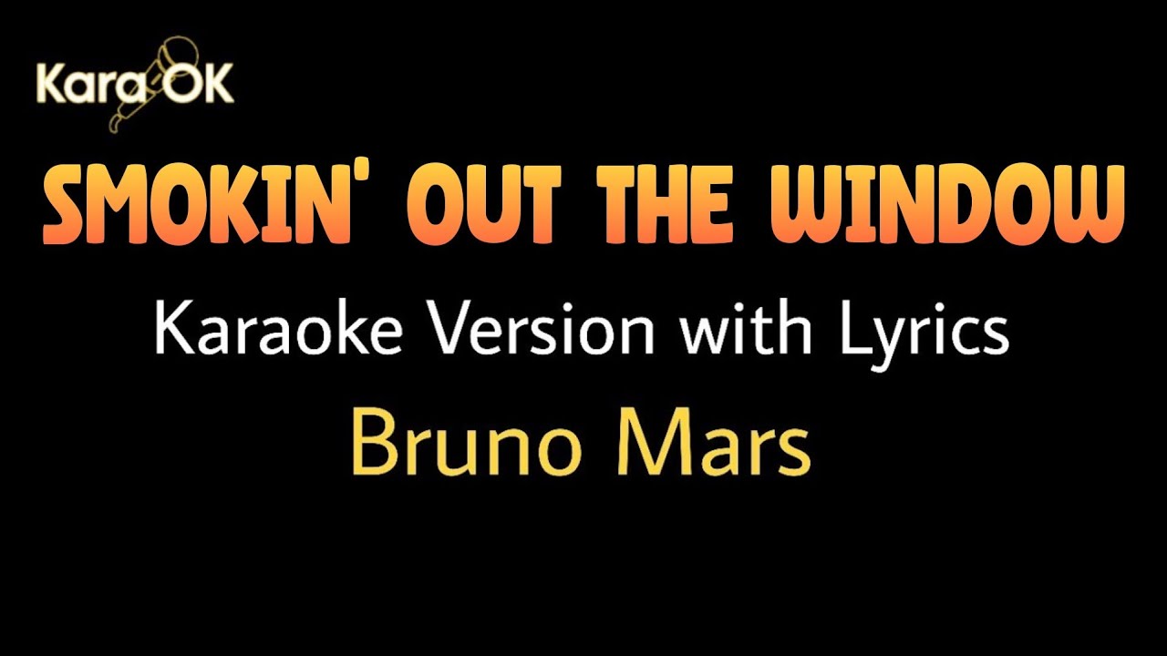 Smokin' Out The Window Bruno Mars [Karaoke Version with Lyrics] - YouTube