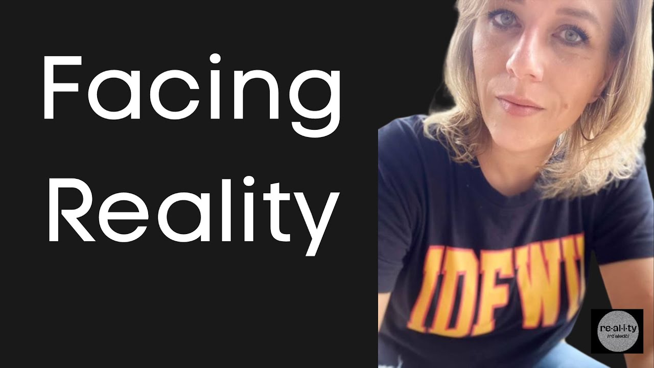 Facing Reality - YouTube