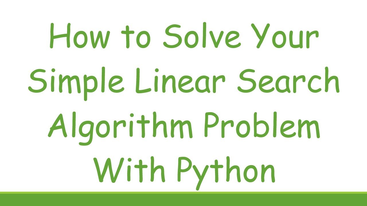 How To Solve Your Simple Linear Search Algorithm Problem With Python 1223