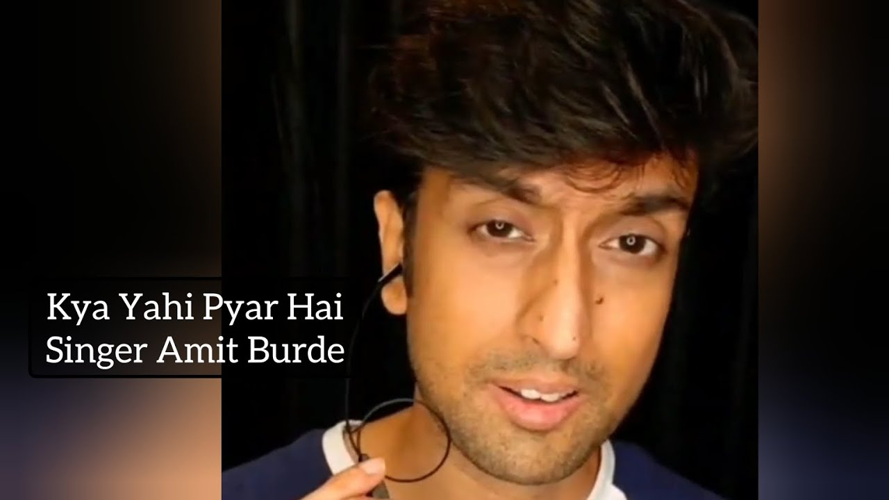 Kya Yahi Pyar Hai | Singer Amit Burde - YouTube