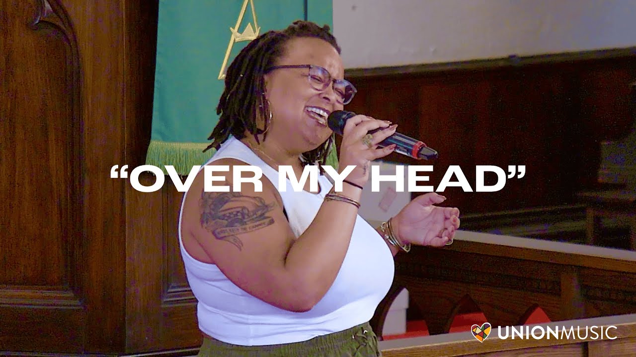 "Over My Head" | UnionMusic - YouTube