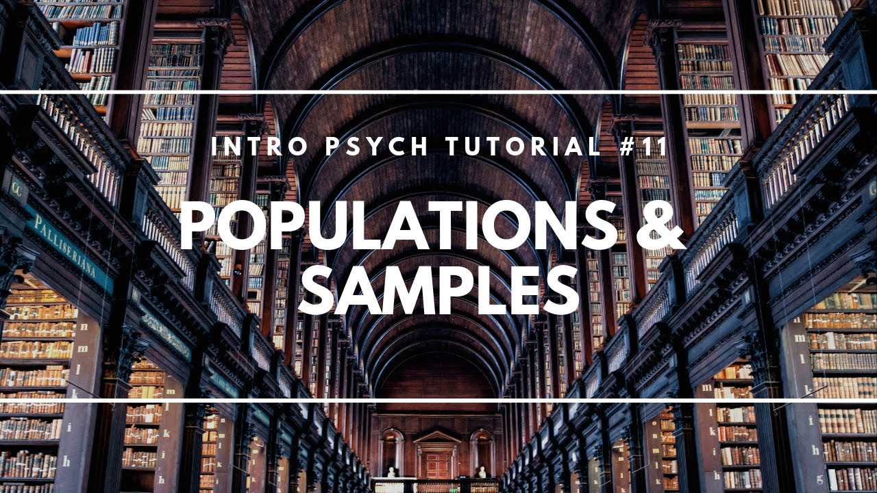 Populations and Samples (Intro Psych Tutorial #11) - YouTube