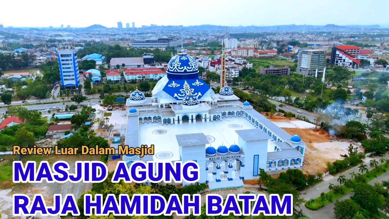 MASJID AGUNG RAJA HAMIDAH BATAM, MASJID DENGAN DESIGN MODERN LUAR BIASA ...