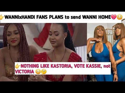 👉NOTHING LIKE KASTORIA, VOTE KASSIE, not VICTORIA 😳🤔 +👉WANNIxHANDI FANS ...