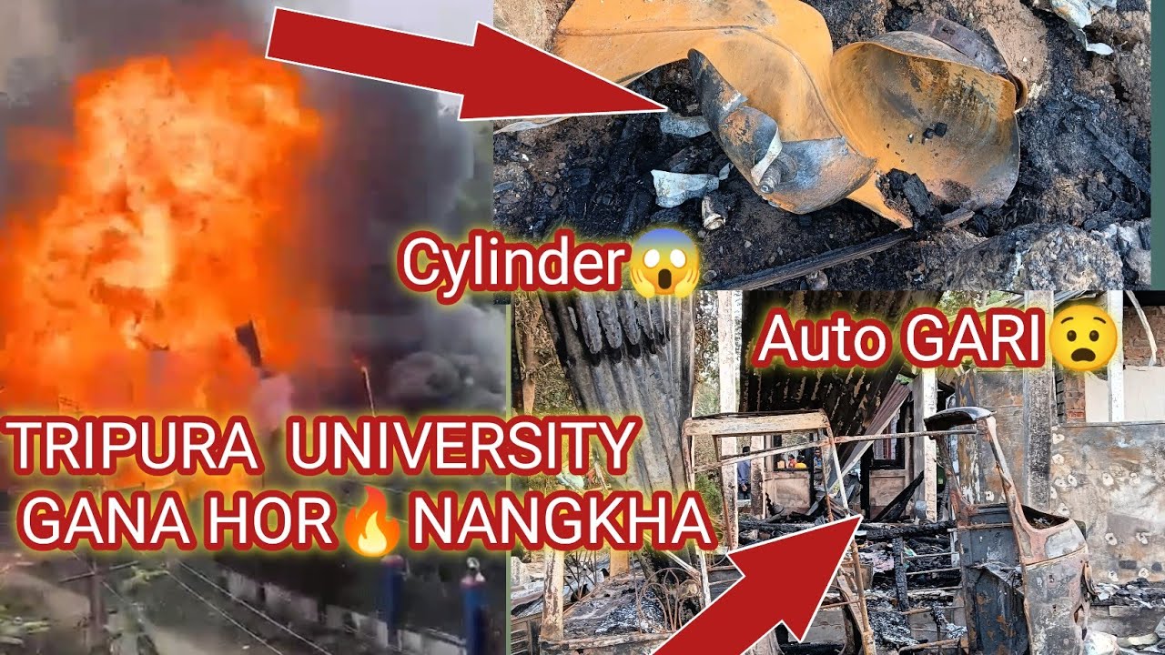 TRIPURA UNIVERSITY GANA NOK KHAM KHA || GAS CYLINDER BLAST 😱🔥 WNGKHA ...