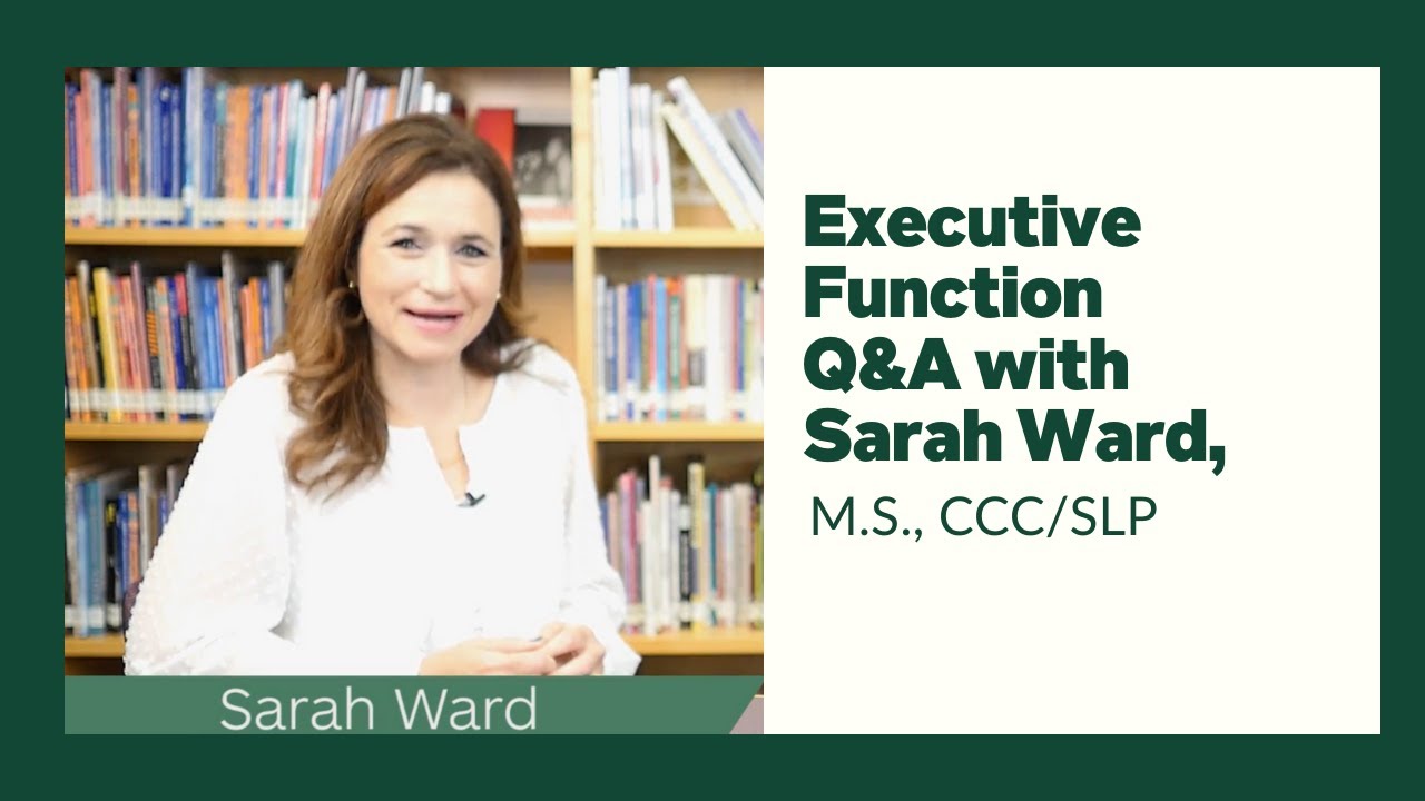 Sarah Ward Discusses How Parents Can Help Their Students with Executive ...