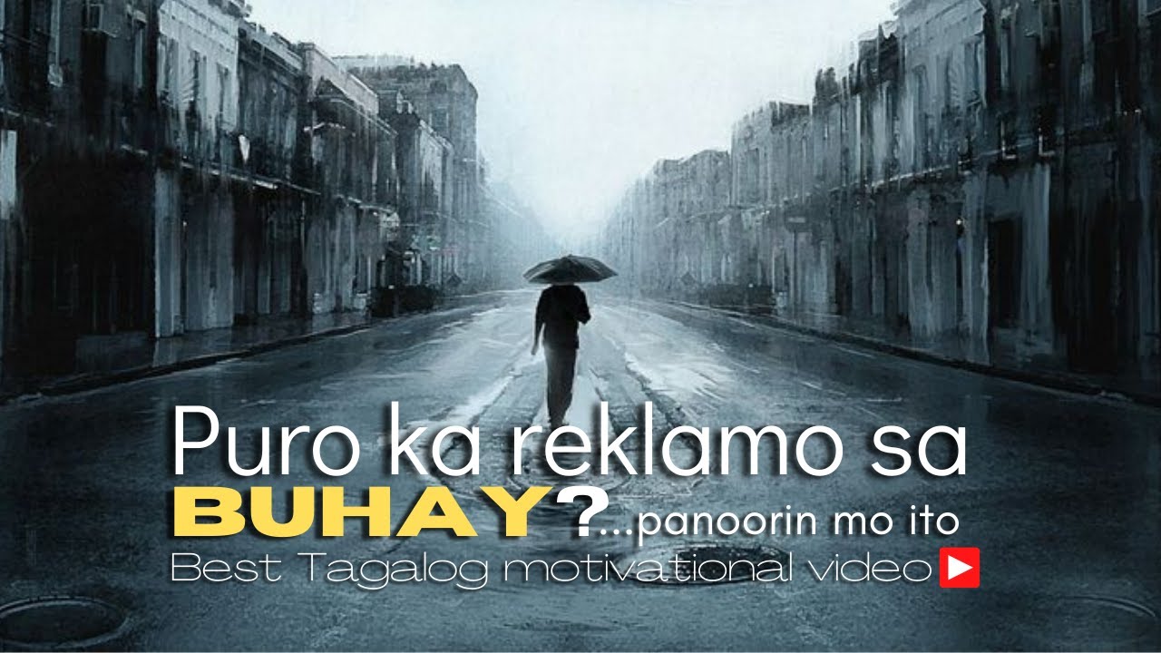 Best and timely tagalog motivational video | Be grateful...huwag puro ...