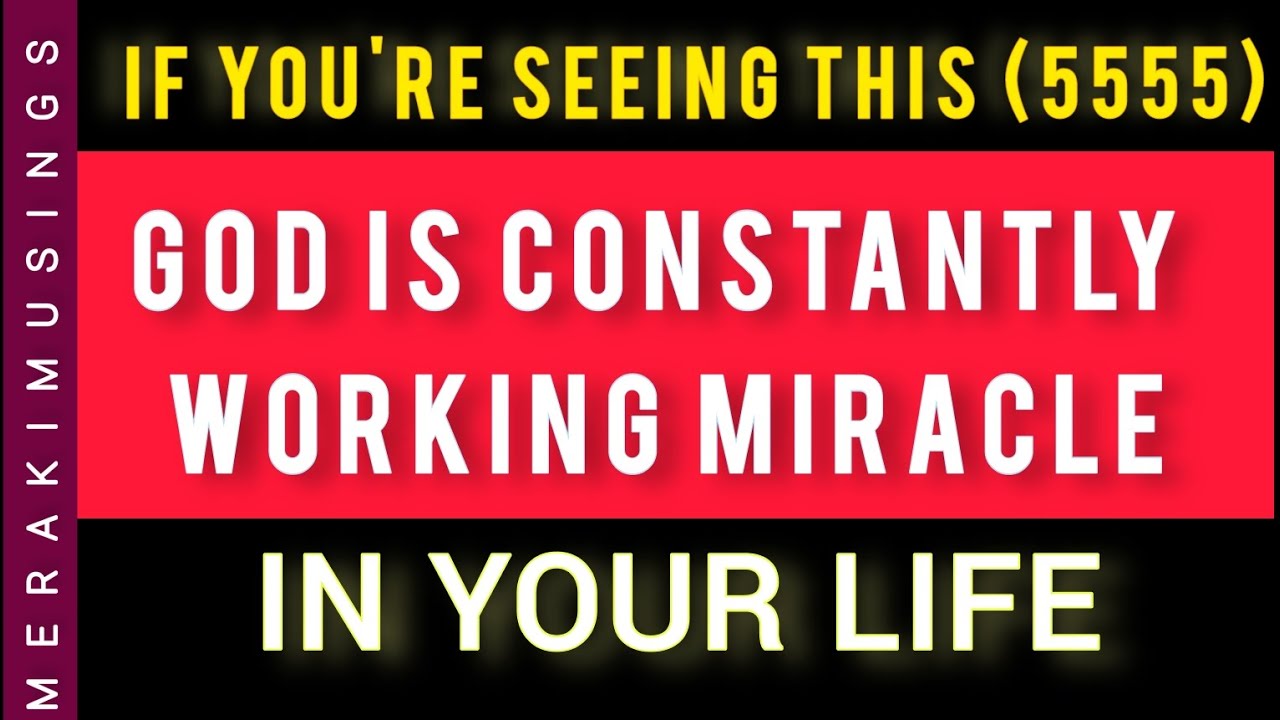 5555 God Message for You - God is constantly working miracle in your ...