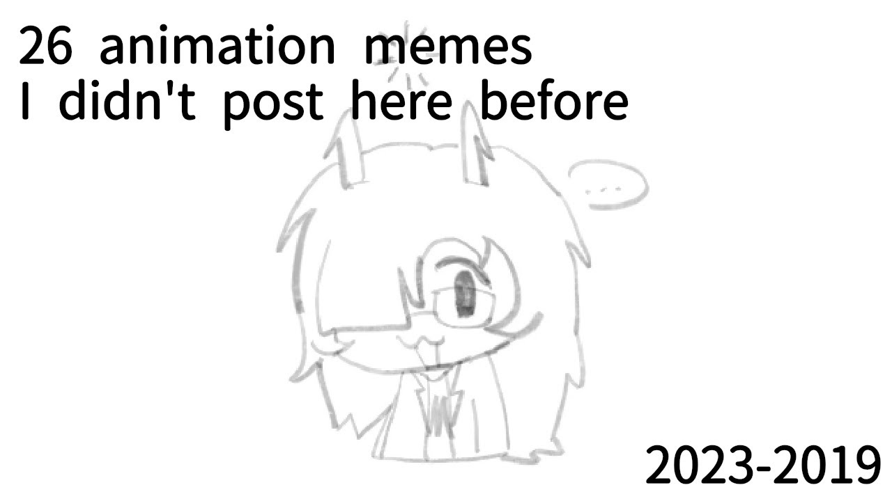 26 old ANIMATION MEMES I didn't post here before (2023-2019 from new to ...