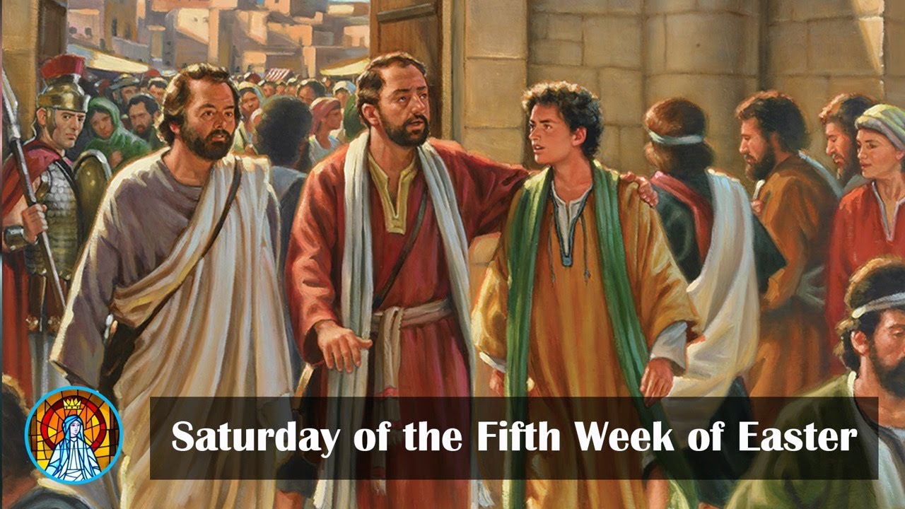 Saturday of the Fifth Week of Easter - YouTube