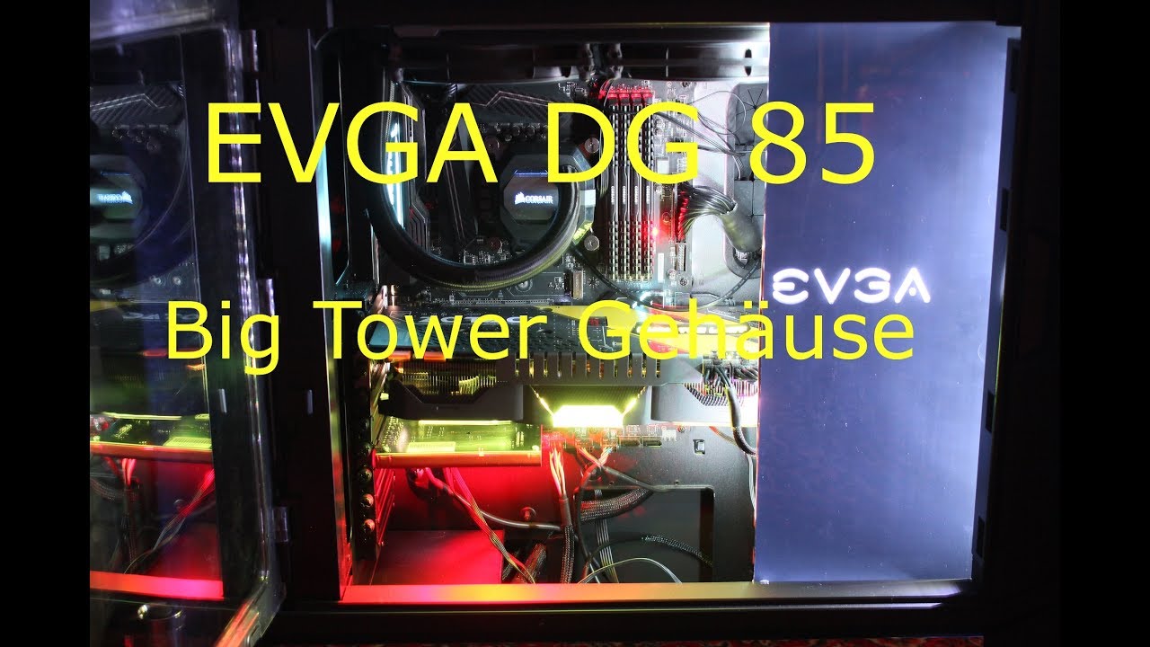 EVGA DG 85 Big Tower Gehäuse - YouTube