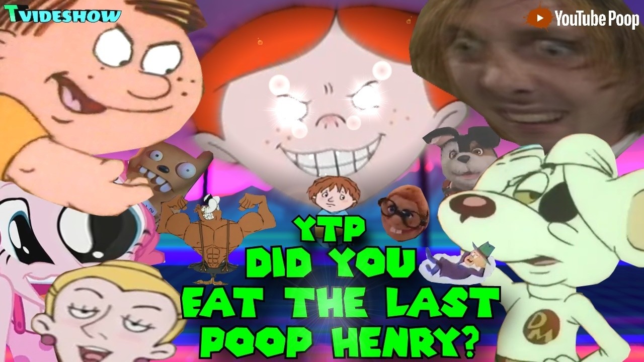 YTP: Did You Eat The Last Poop Henry? - YouTube