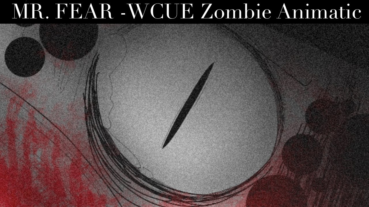 MR. FEAR - WCUE Zombie Event Animatic - YouTube
