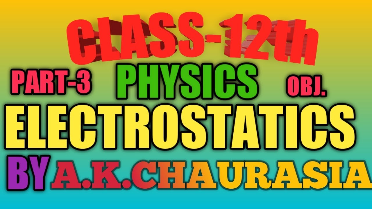 Electrostatic Class 12th Physics Objective Questions By A K Chaurasia electrostatic-class-12th-physics-objective-questions-by-a-k-chaurasia