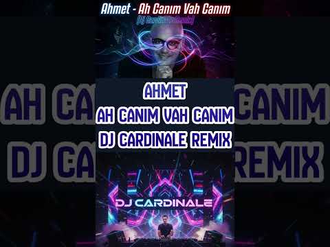 Ahmet - Ah Canım Vah Canım (Dj CardinaLe Remix) | 90'lar Türkçe Pop Nostalji #djcardinale #music