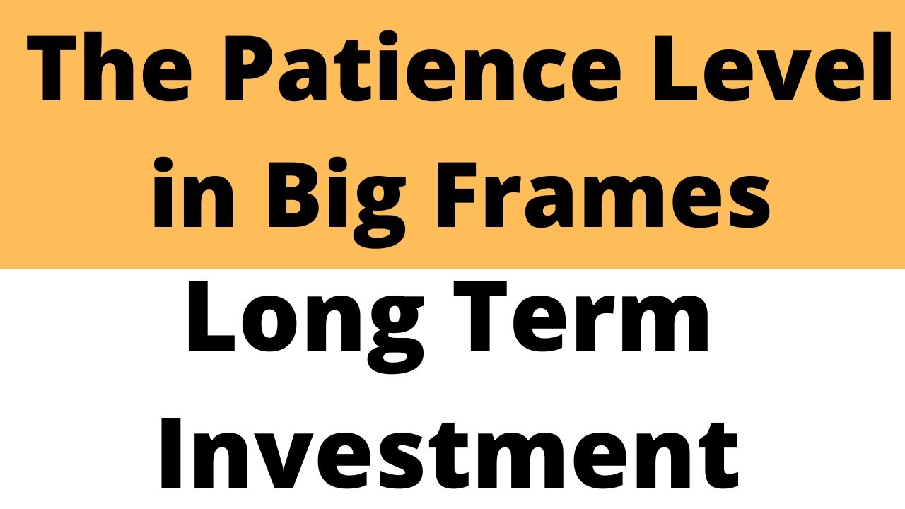 The Patience Level in Big Frames ? Long Term Investment - YouTube