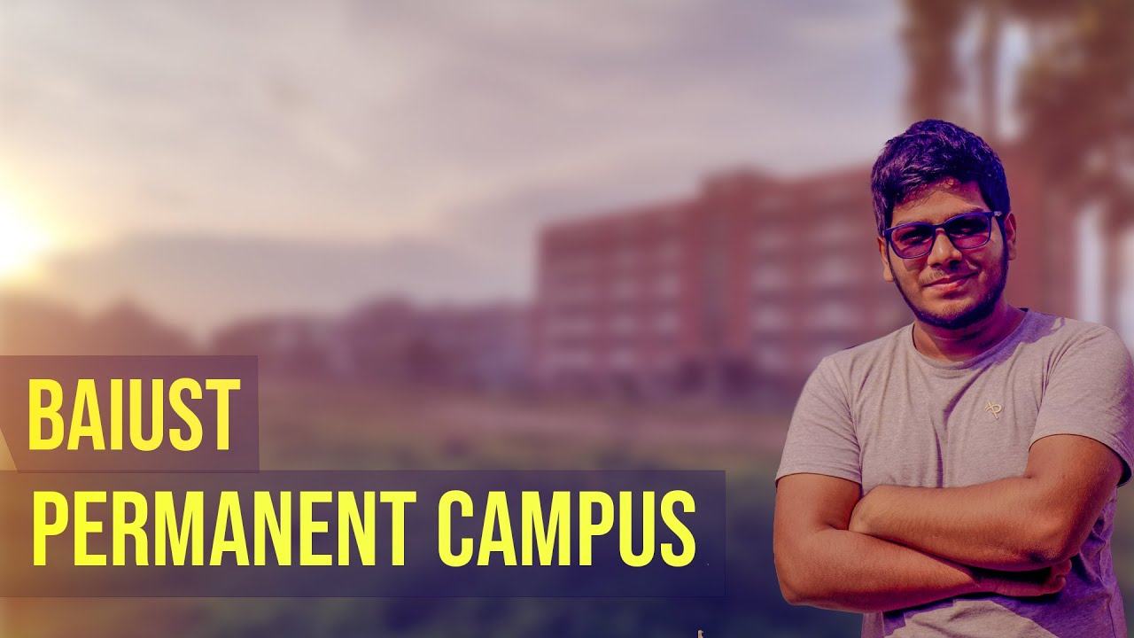 BAIUST permanent campus | himadri himu. - YouTube