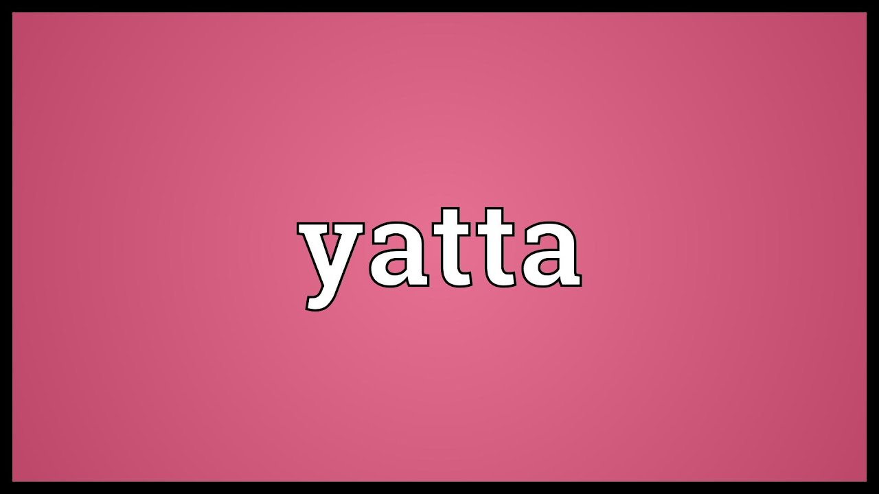 Yatta Meaning - YouTube