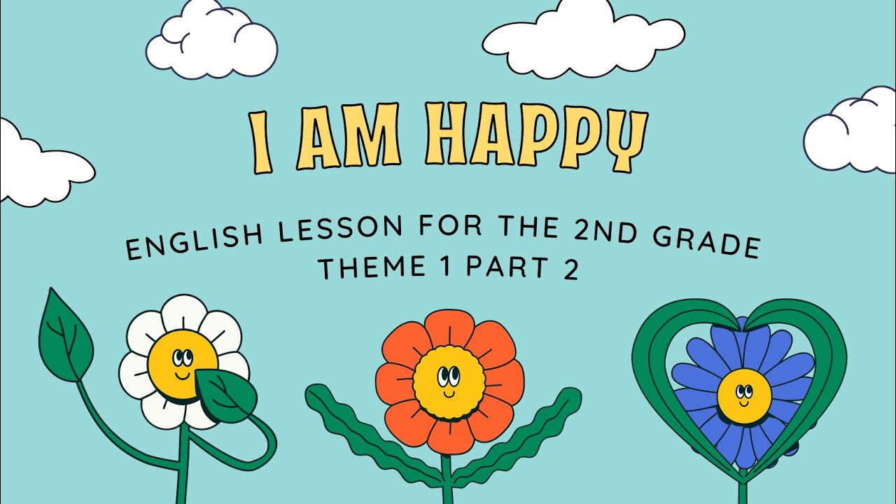 I am Happy | The 2nd Grade | Theme 1 | Part 2 - YouTube