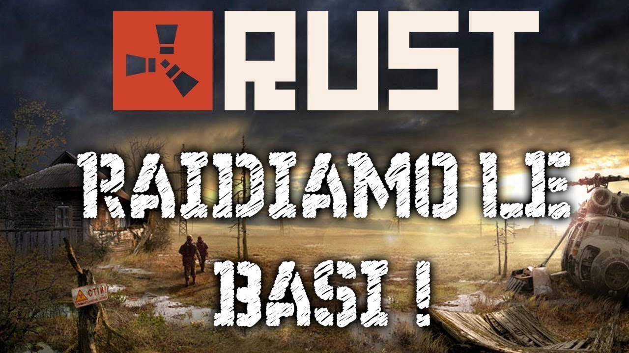 RUST | I Primi RAID non si scordano mai 💣- Raidiamo le Basi! - YouTube