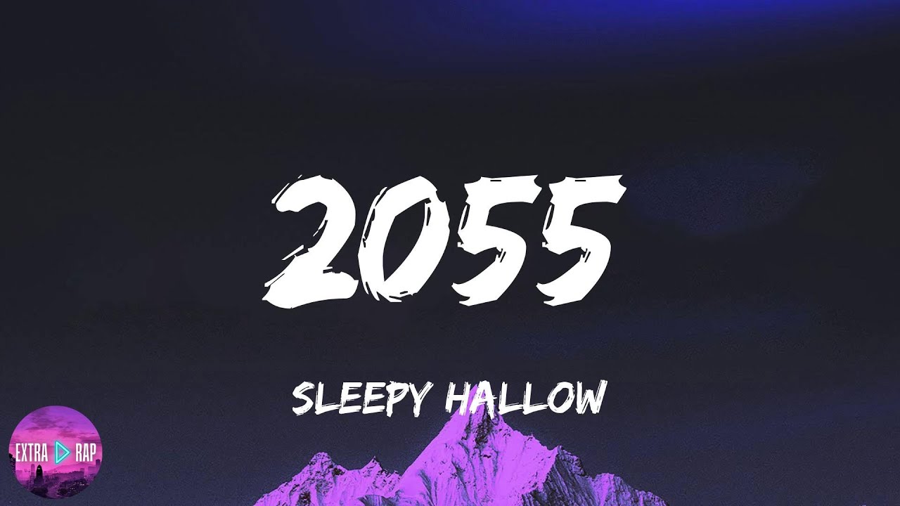 Sleepy Hallow - 2055 (lyrics) - YouTube