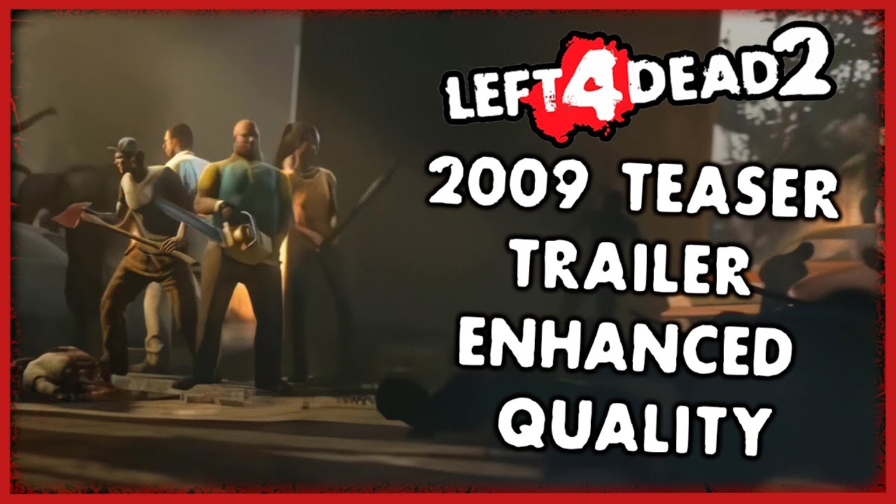 Left 4 Dead 2 - E3 2009 Teaser Trailer (2K Enhanced FPS) - YouTube