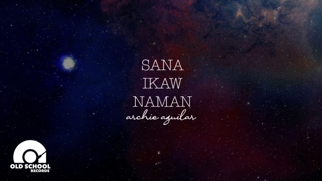 Sana Ikaw Naman - Archie Aguilar (Lyrics) - YouTube