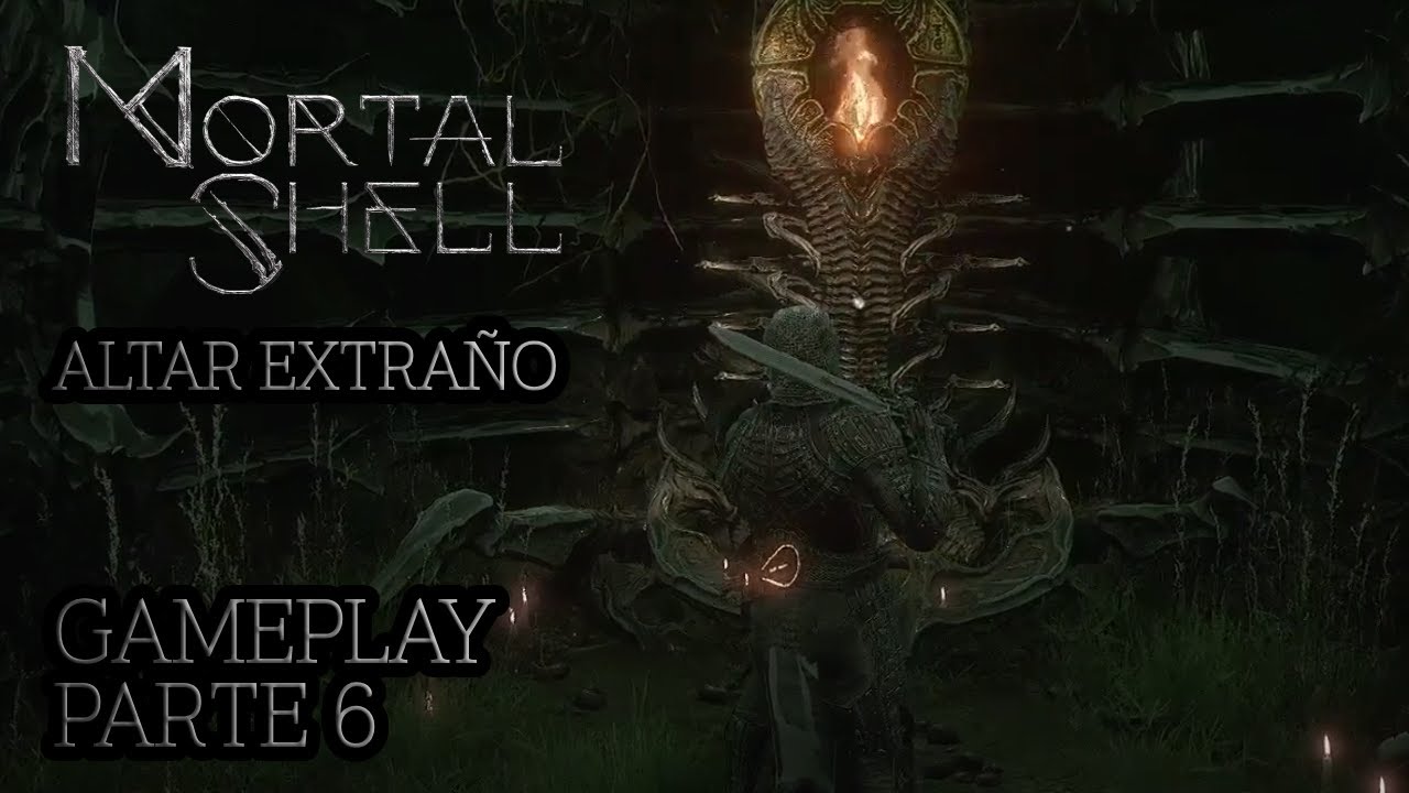 MORTAL SHELL GAMEPLAY ESPAÑOL (PARTE 6) ALTAR EXTRAÑO - YouTube