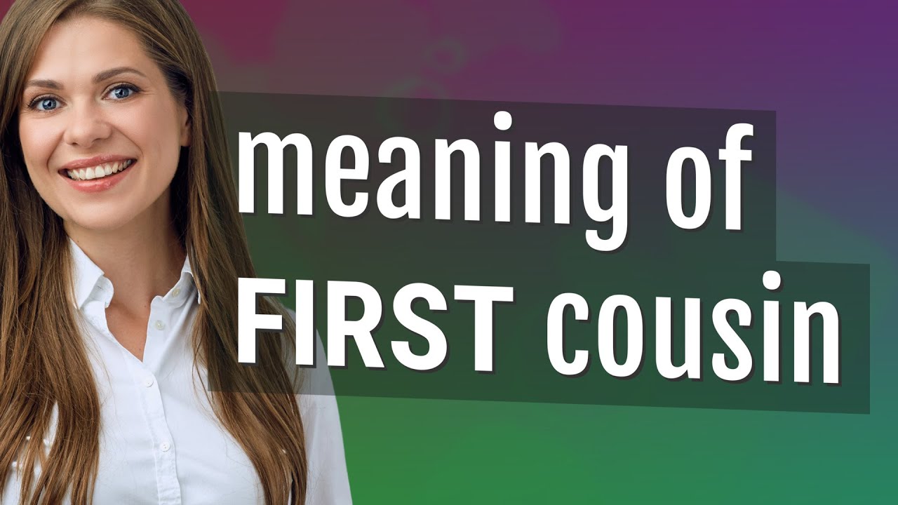 First Cousin Meaning Of First Cousin YouTube