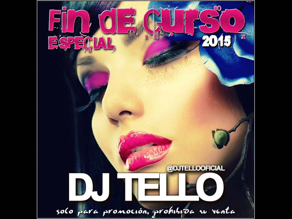 23. Dj Tello - Especial Fin de Curso 2015 - YouTube
