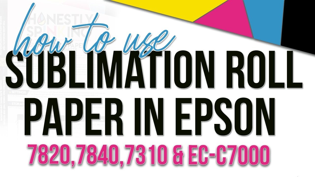 Sublimation Paper Rolls with Epson 7820, 7840, 7310, and EC-C7000 ...