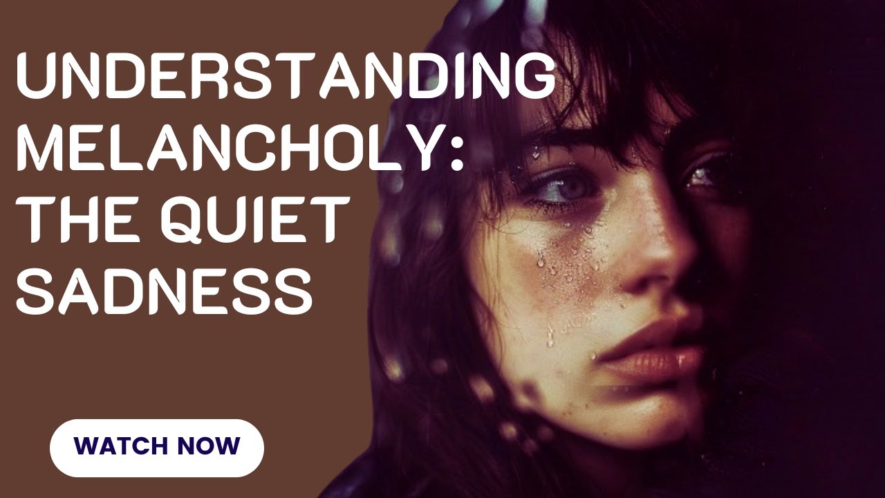 The Truth About Melancholy: More Than Just Sadness|PsycheMind - YouTube