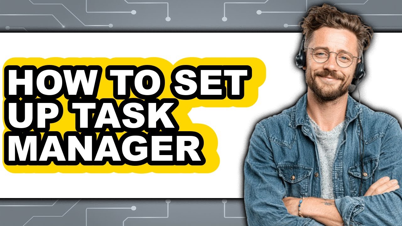 How to Set Up Task Manager (easy Method) - YouTube