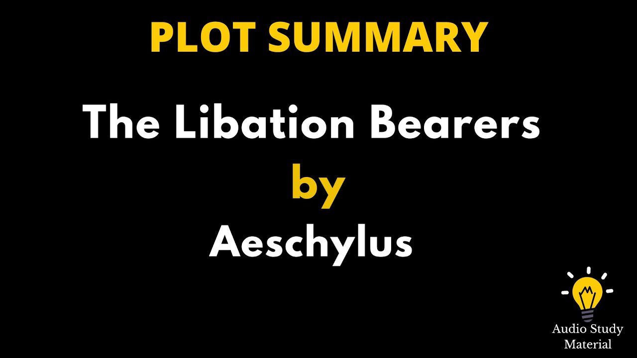 Plot Summary Of The Libation Bearers By Aeschylus. -Aeschylus’ The ...