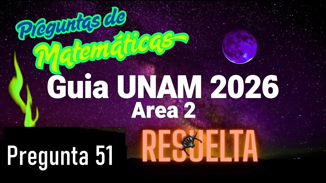 Guía UNAM 2026 Área II | Matemáticas | Pregunta 51 - YouTube