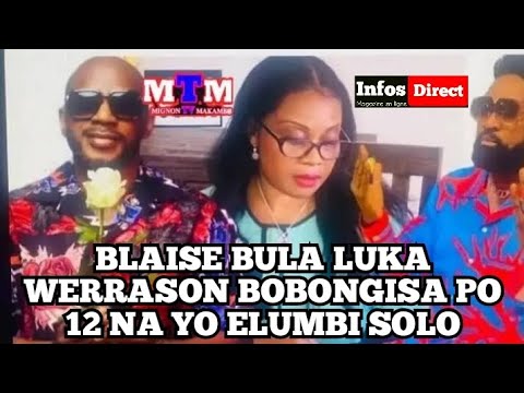 BLAISE BULA LUKA WERRASON BOBONGISA PO 12 NA YO ELUMBI SOLO 🔴INFOS ...
