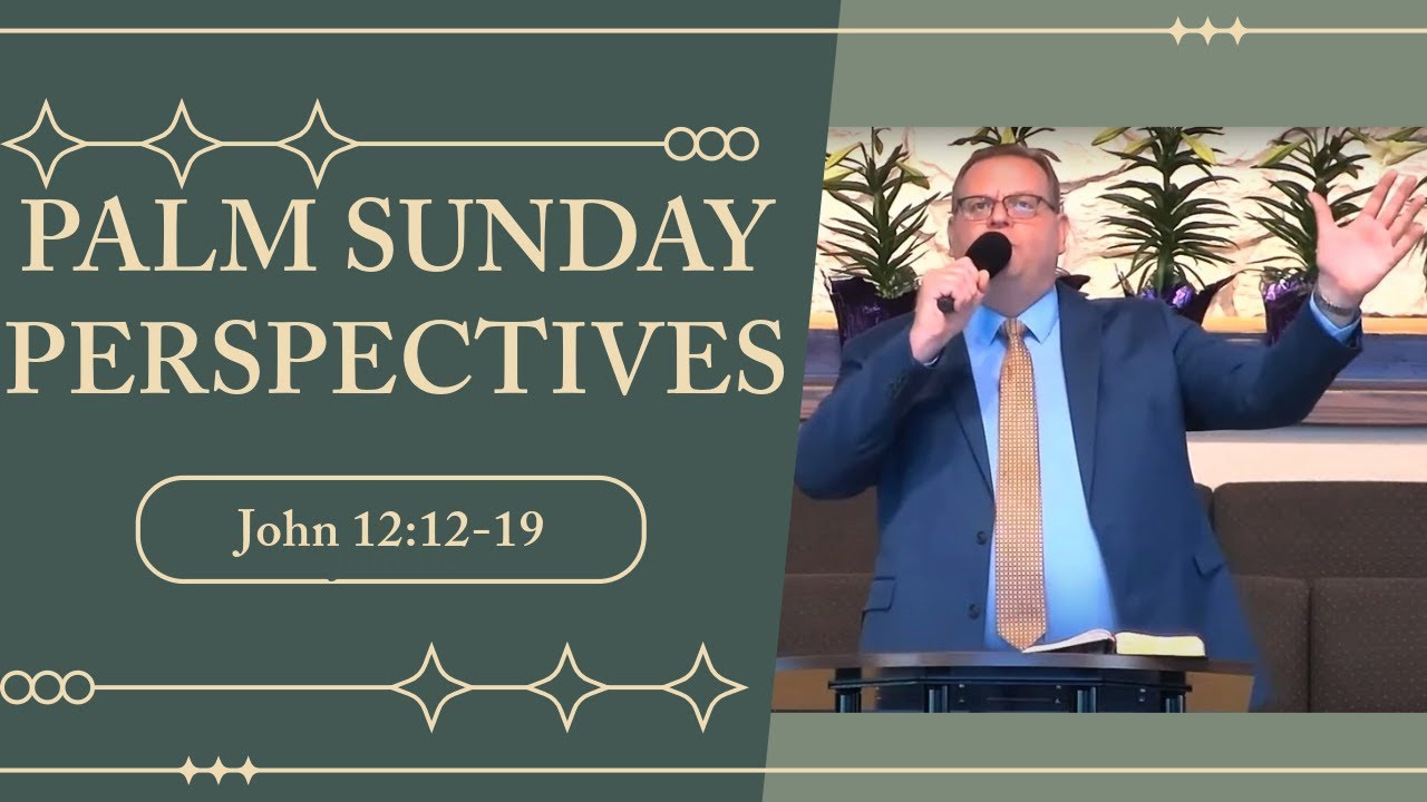 Palm Sunday Perspectives by Pastor Matt Jones - YouTube