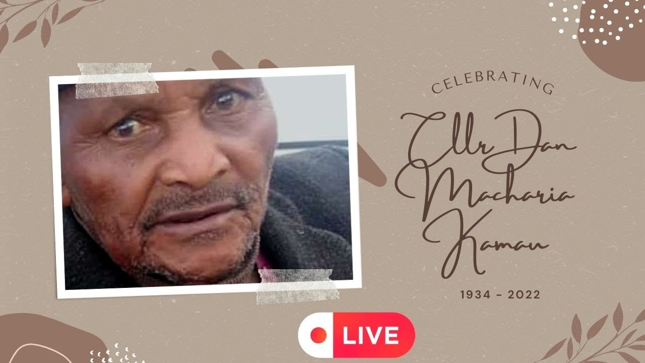 Celebrating The Life of Cllr Dan Macharia Kamau [LIVE] - YouTube