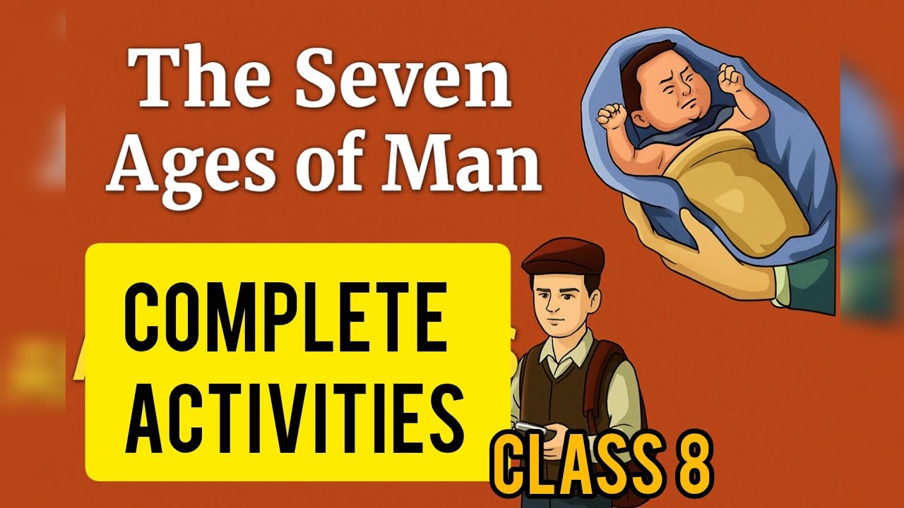 The Seven Ages of Man | Class 8 English Complete Activities| Full ...