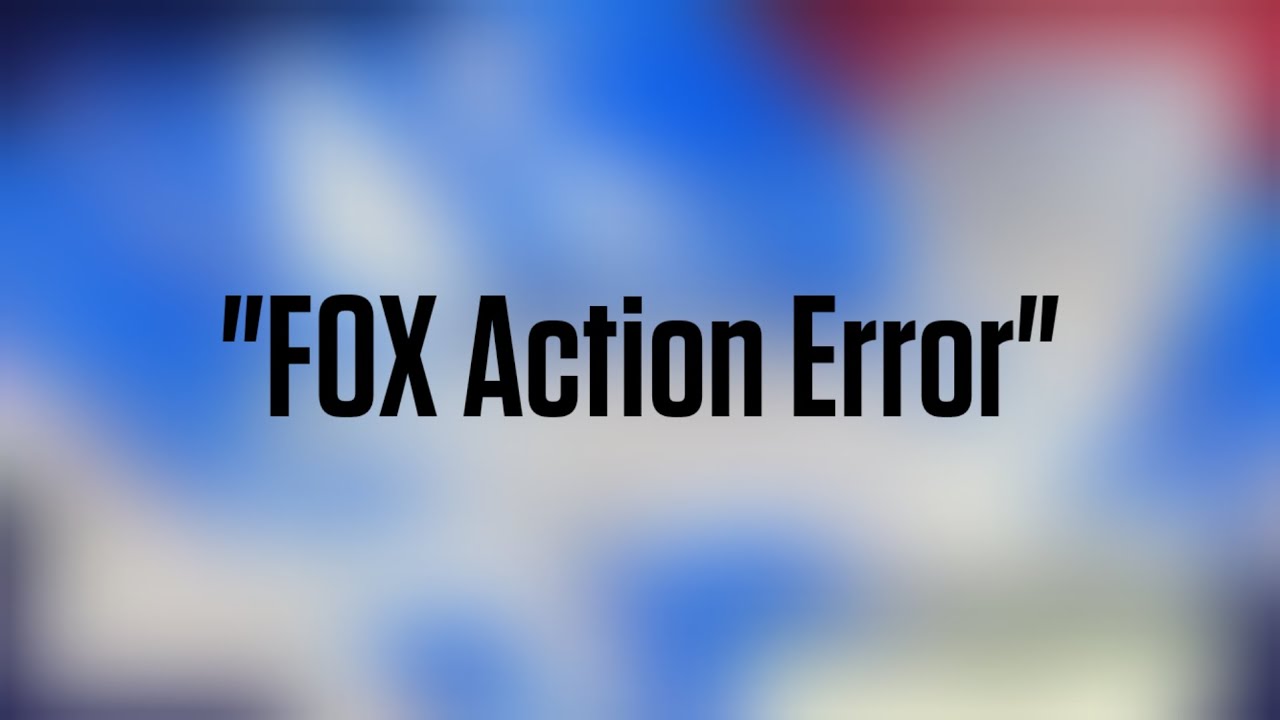 "FOX Action Error" - YouTube