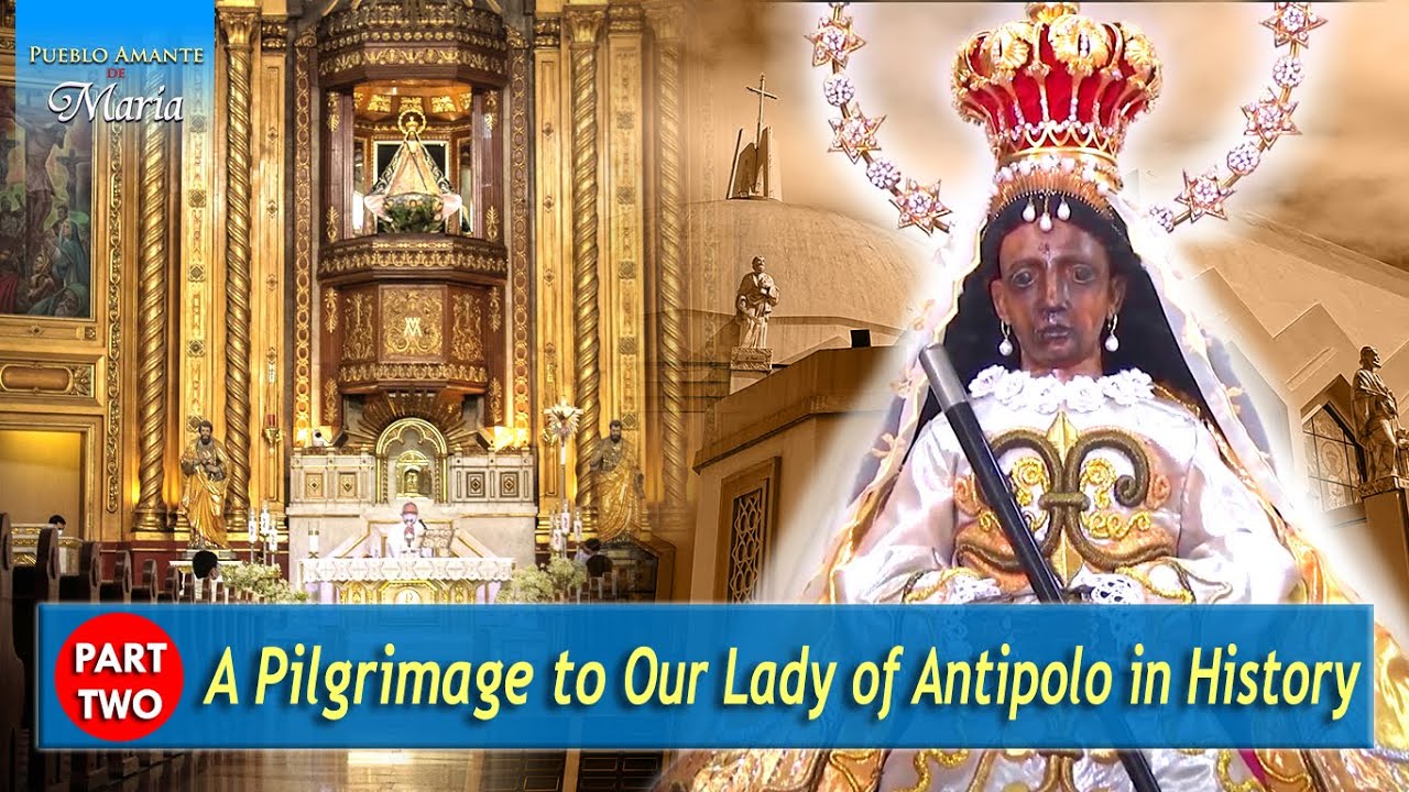 Part 2: A Pilgrimage to Our Lady of Antipolo in History | #PADM - YouTube