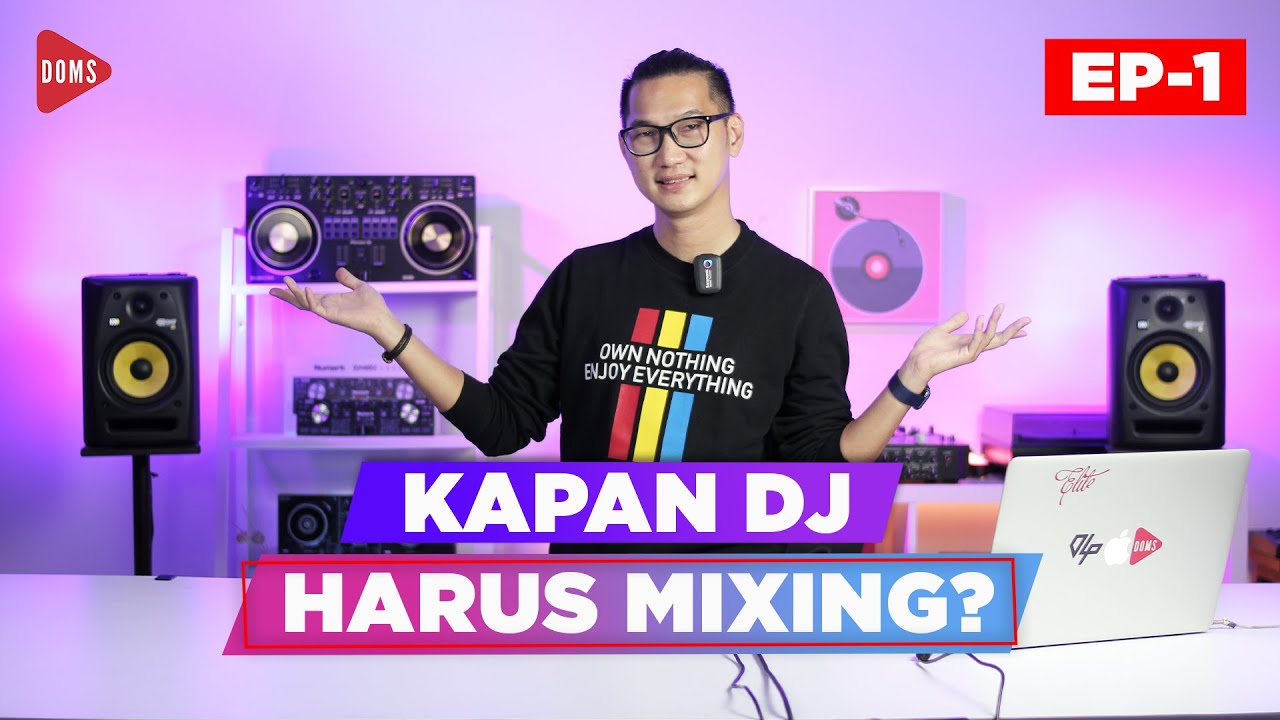 KAPAN DJ HARUS MIXING? | MAU BELAJAR DJ - EP 1 | PHRASING DJ | DOMS DJ ...