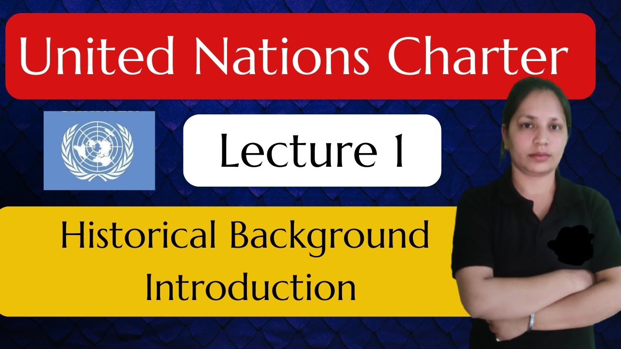 United Nations / Historical Background/ Introduction/ Lecture -1 ...
