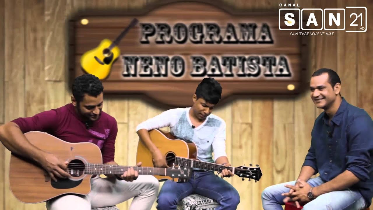 NANDO E JUNIOR PARTE 2 PNB - PROGRAMA NENO BATISTA NO CANAL SAN 21 HD DA CABONNET - YouTube