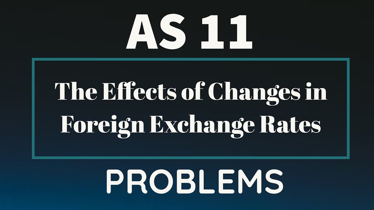 PROBLEMS ON AS -11 - EFFECTS OF CHANGES IN FOREIGN EXCHANGE RATE - YouTube