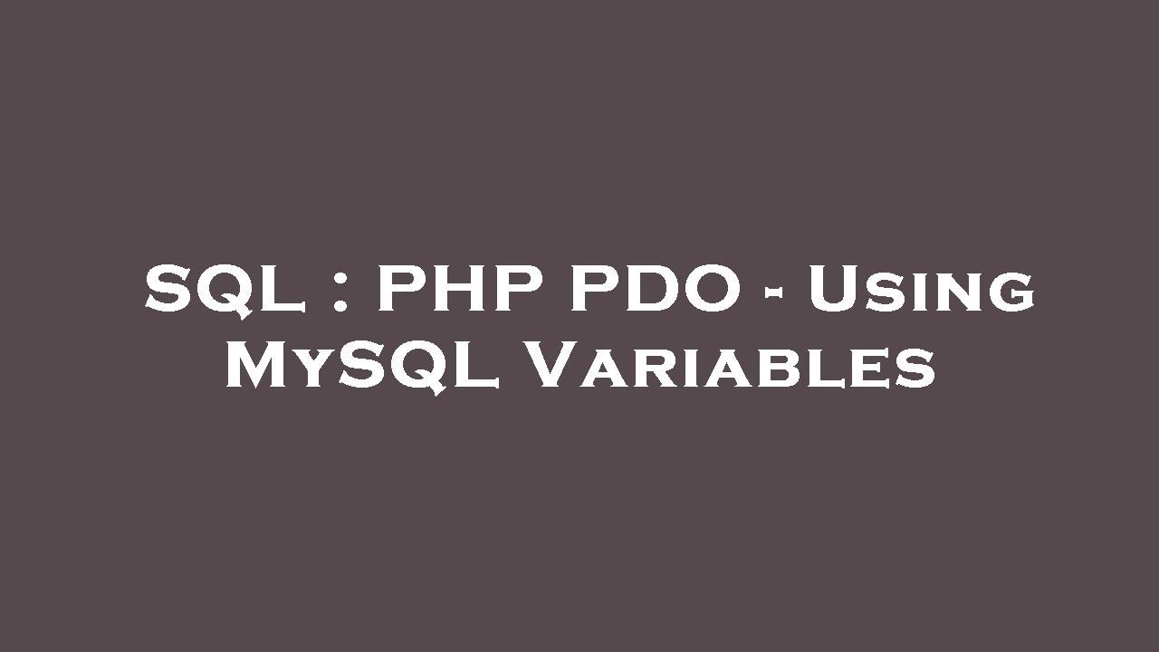 SQL : PHP PDO - Using MySQL Variables - YouTube SQL : PHP PDO - Using MySQL Variables - YouTube