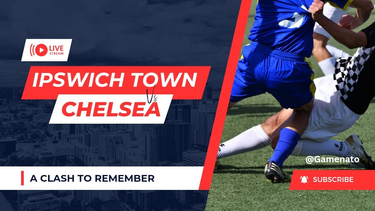 Ipswich Town vs Chelsea | A Clash to Remember - YouTube