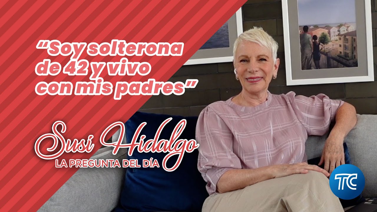 "Soy soltera de 42 y vivo con mis padres" - La Pregunta del Día con ...
