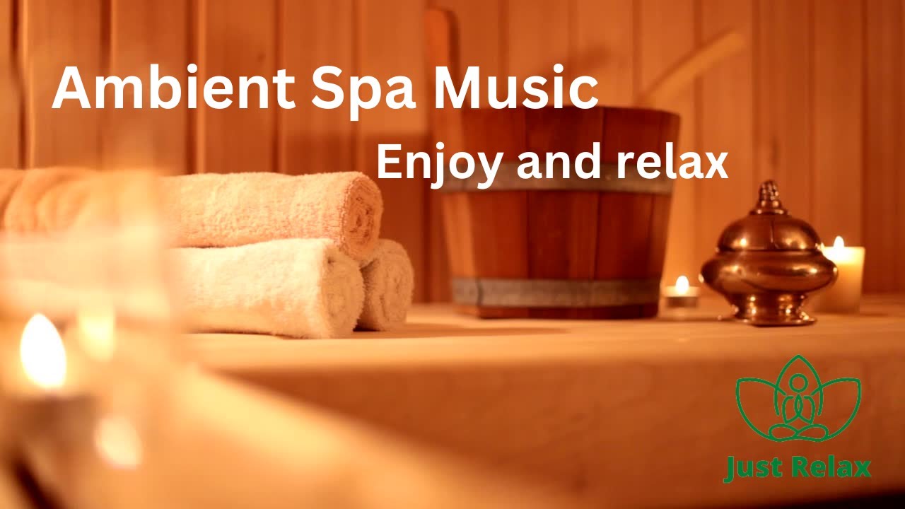 3 Hours Of Ambient Spa Music Relaxing Mind And Soul by Just Relax - YouTube